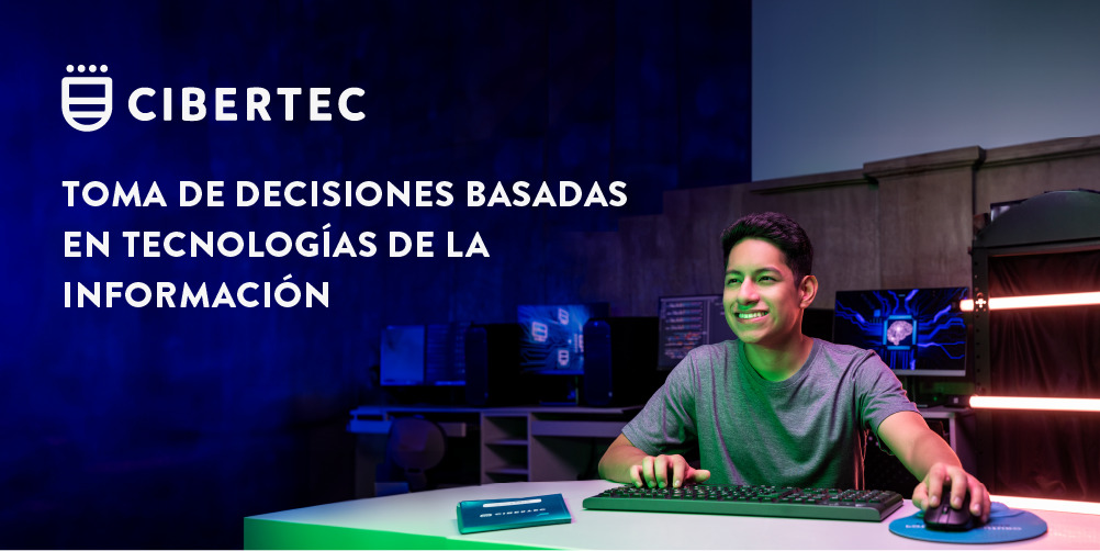 Toma de decisiones basadas en Tecnologías de la información | Cibertec